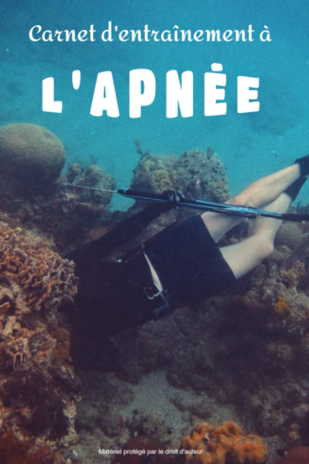 Buy Carnet d’entraînement à l’Apnée : Journal de suivi pour apnéiste ...