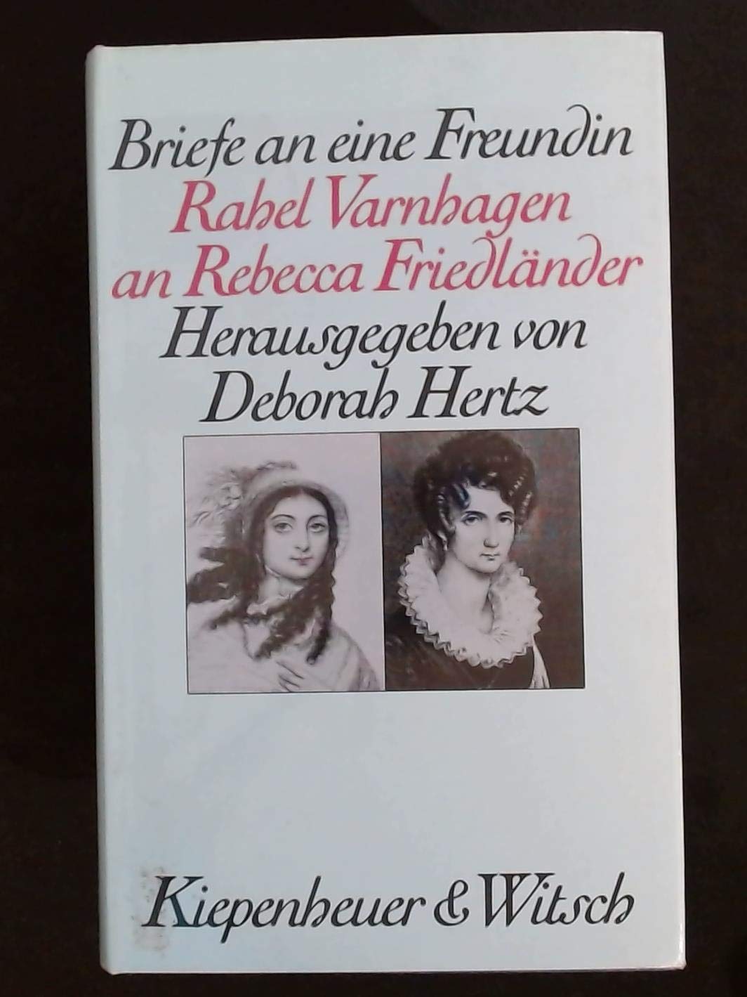 Briefe an eine Freundin : Rahel Varnhagen an Rebecca Friedländer. hrsg ...