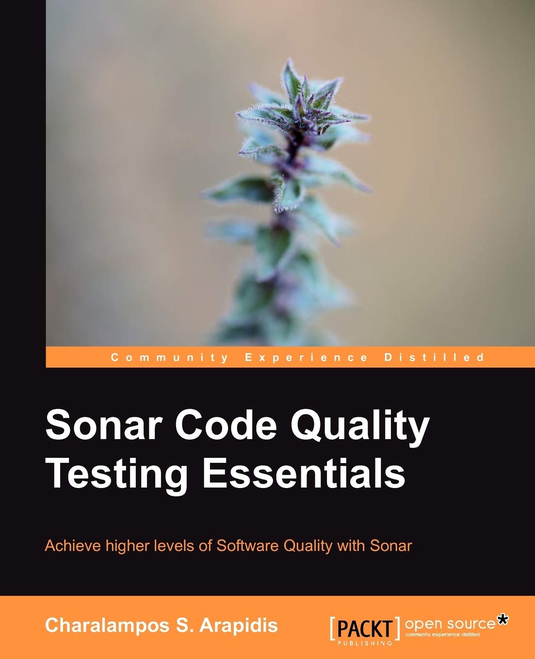 Sonar Code Quality Testing Essentials: Achieve Higher Levels of ...