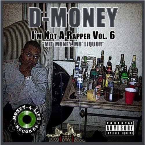 Play I'm Not A Rapper Vol. 6 - "Mo' Money, Mo' Liquor" by D-Money on ...