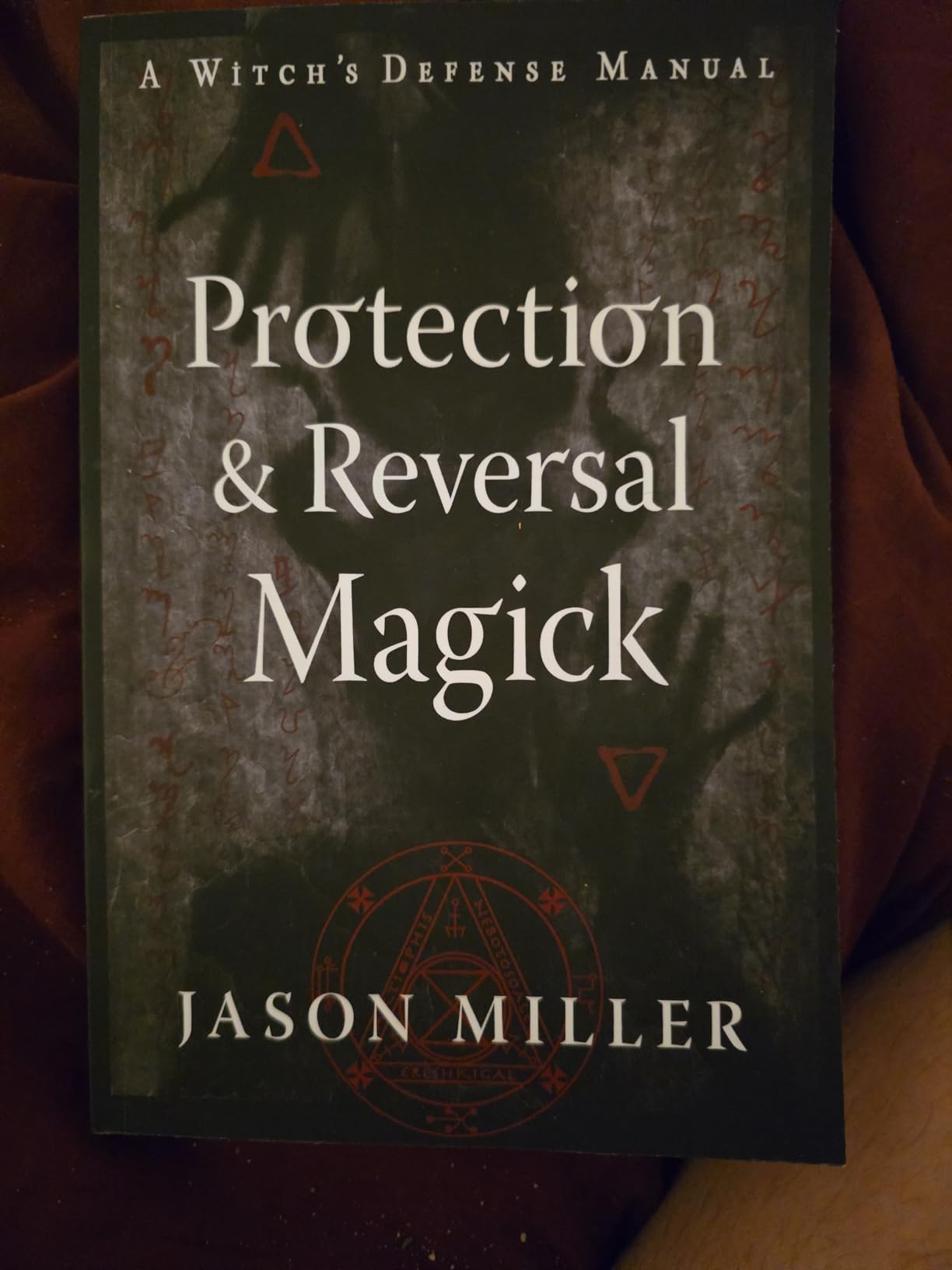 Protection & Reversal Magick (Revised and Updated Edition): A Witch's ...
