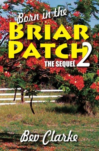 Born in the Briar Patch 2: Clarke, Bev: 9781482747089: Amazon.com: Books