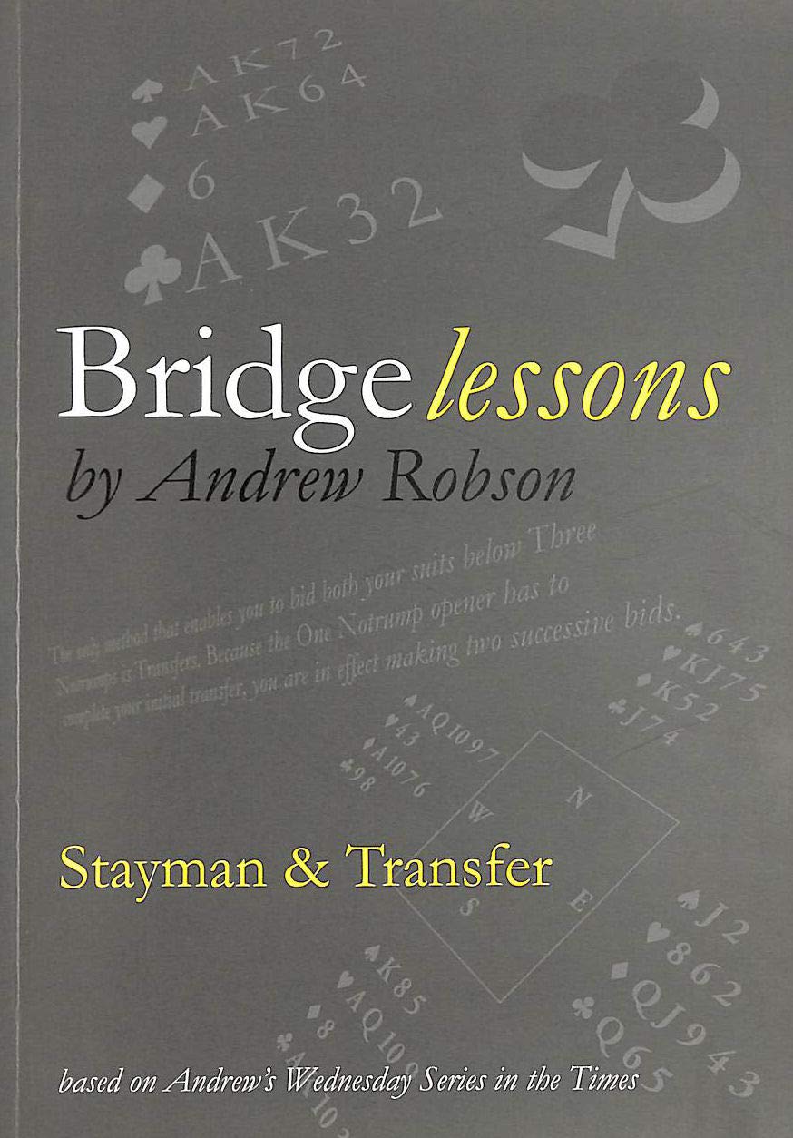 Stayman and Transfer (Bridge Lessons): Andrew Robson: 9780955294242 ...