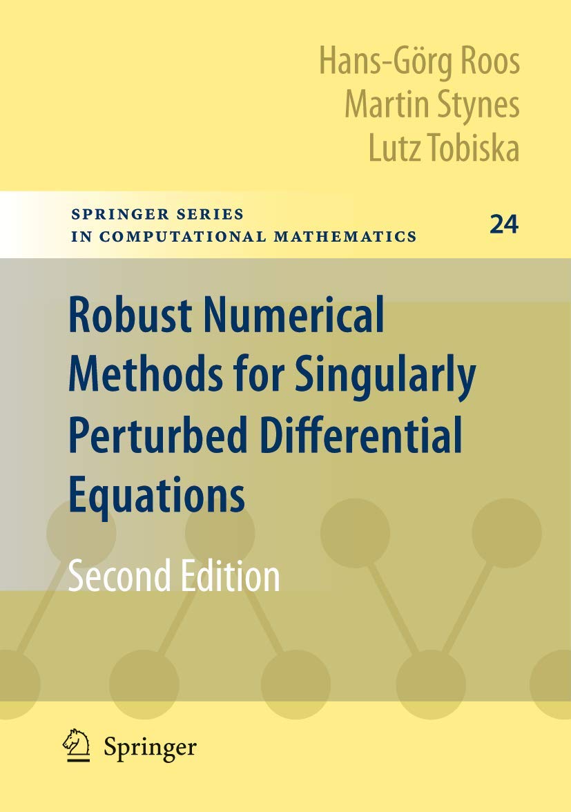 Robust Numerical Methods for Singularly Perturbed Differential Equations: Convection-Diffusion ...