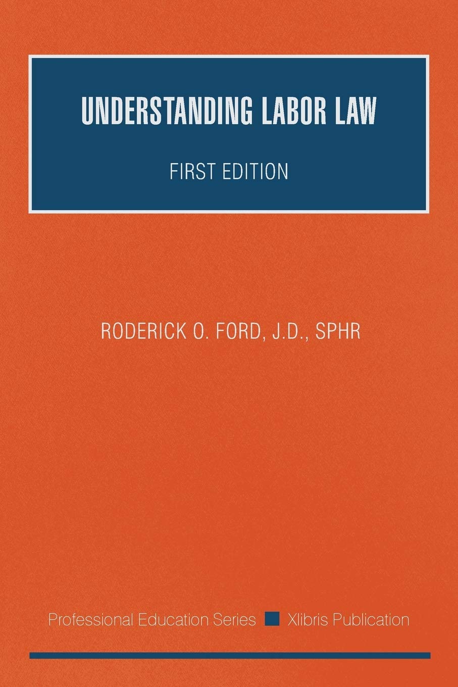 Understanding Labor Law: First Edition: Ford, Roderick O ...