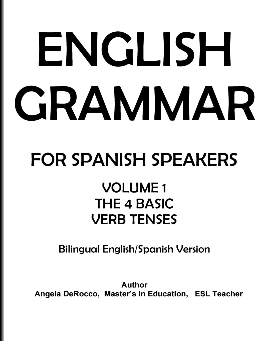 English Grammar for Spanish Speakers: the 4 Basic Verb Tenses: DeRocco ...