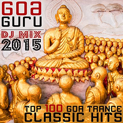 Amazon.com: Goa Guru - Top 100 Goa Trance Classic Hits DJ Mix 2015 ...
