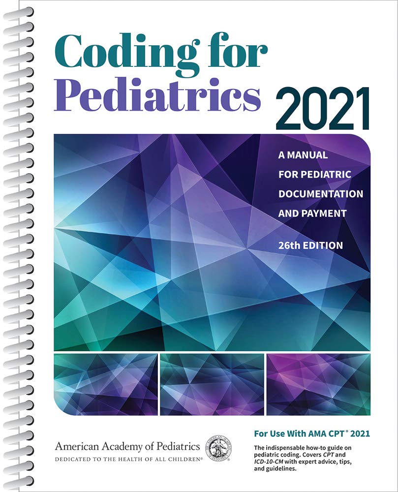 Coding for Pediatrics 2021: A Manual for Pediatric Documentation and ...