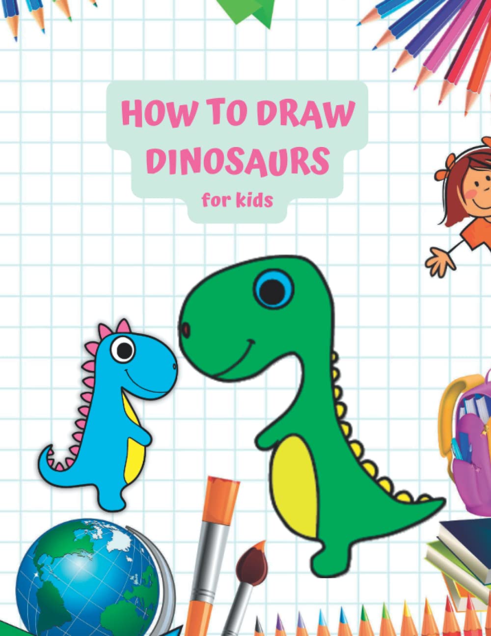 How to draw dinosaurs: a step-by-step activity book for kids: McTom ...