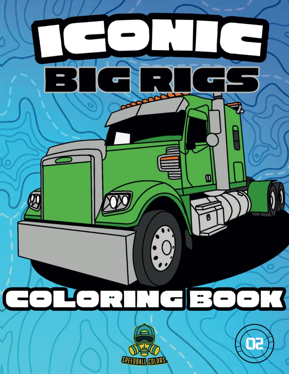 Iconic Big Rigs Coloring Book: 50 Fun and Iconic Semi Truck Coloring ...