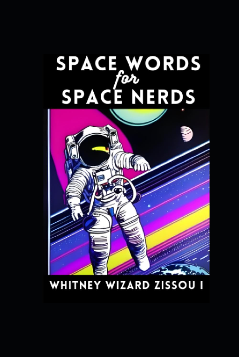 Space Words for Space Nerds: The Alphabet Blasting Through the Universe ...