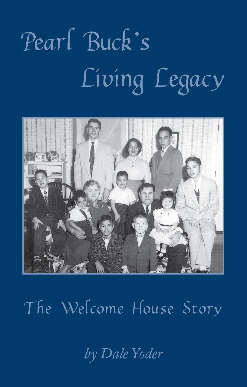 Pearl Buck's Living Legacy: The Welcome House Story : Yoder, Dale ...