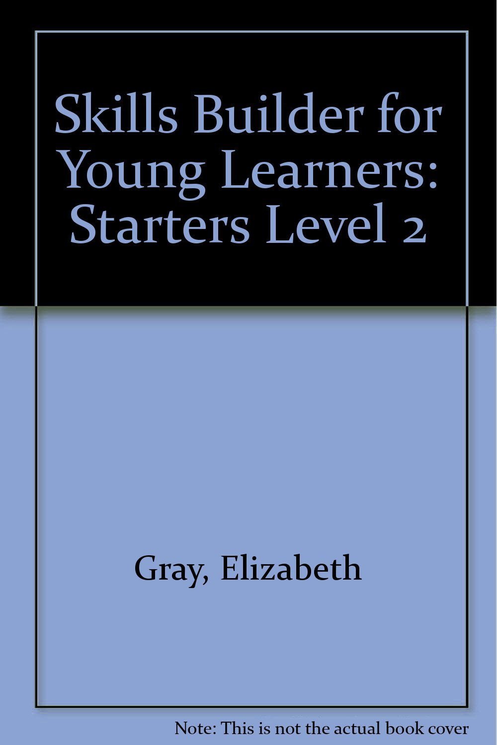 Skills Builder Starters: Teacher's Book: Elizabeth Gray: 9781842166314 ...