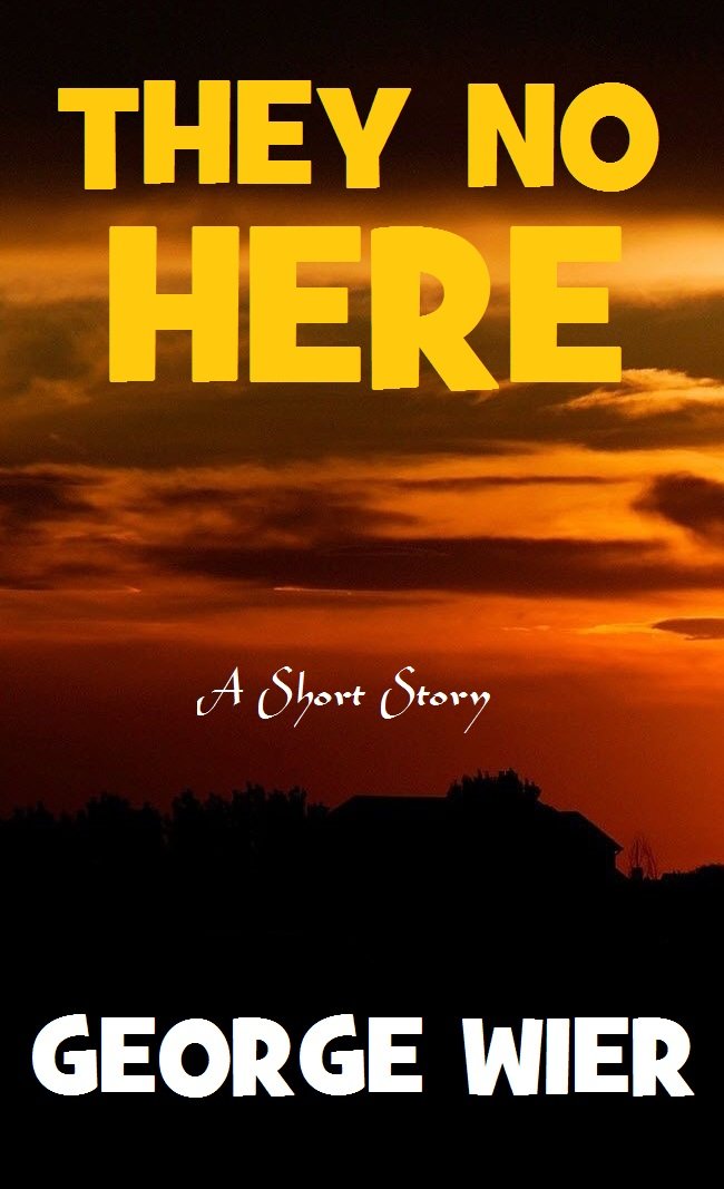 They No Here: A Short Story - Kindle edition by Wier, George. Mystery ...
