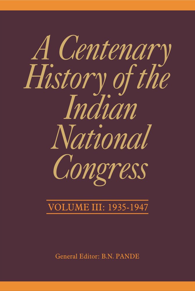 A Centenary History of the Indian National Congress: Volume III: 1935 ...