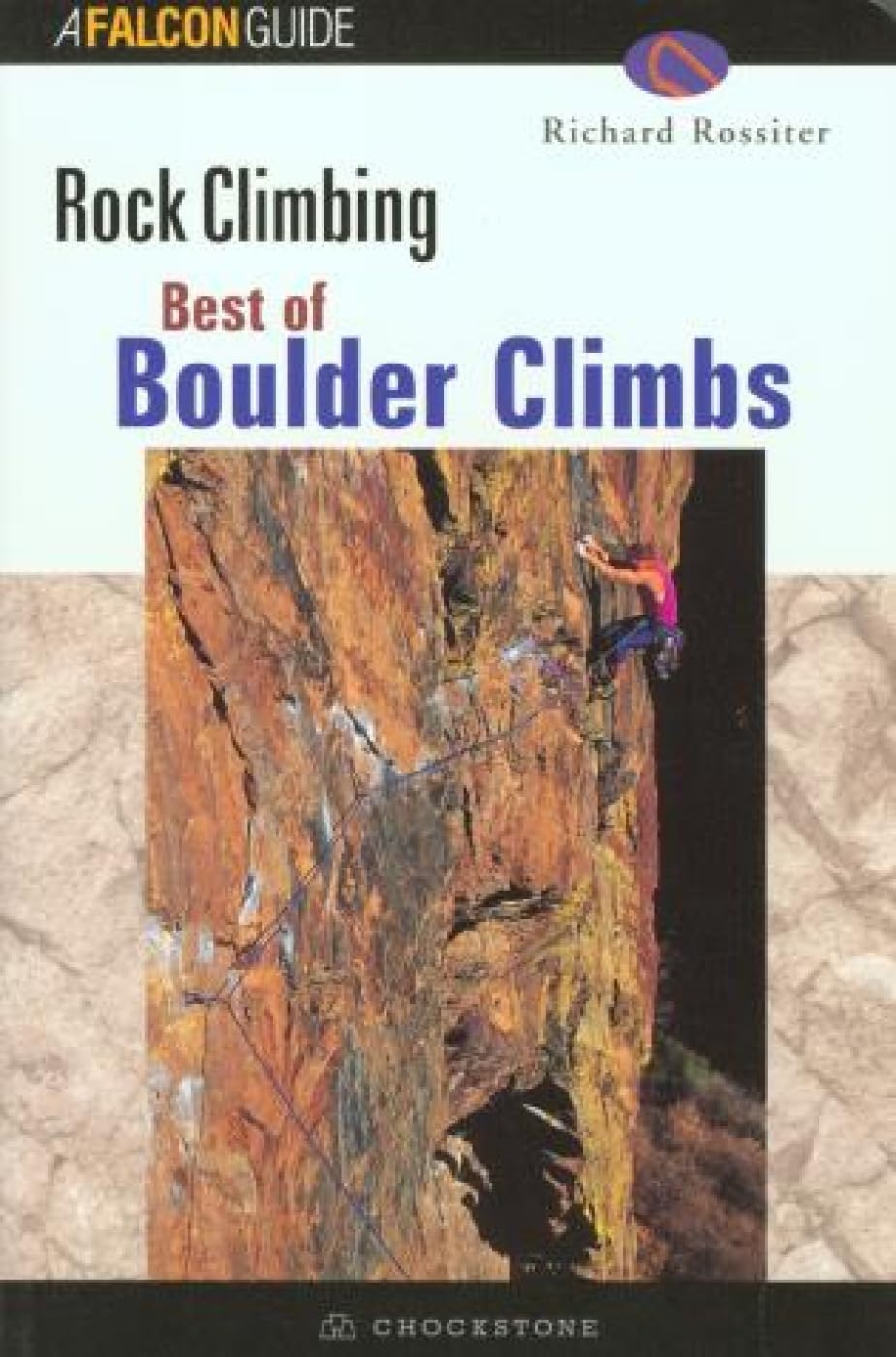 Best of Boulder Rock Climbing (Regional Rock Climbing Series): Rossiter ...