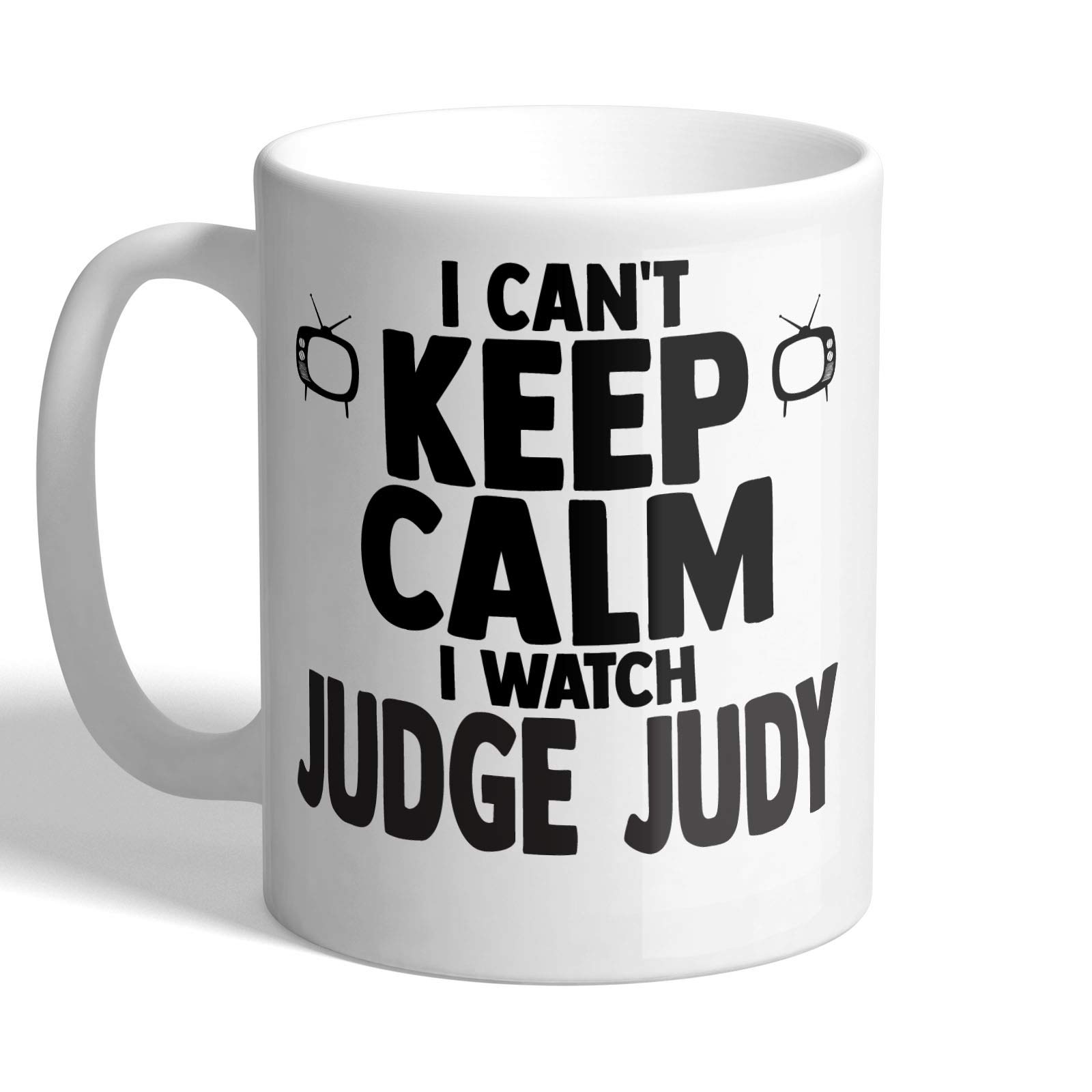 I Love Mugs - I Can't Keep Calm I Watch Judge Judy - Mug, Ceramic, 11fl ...