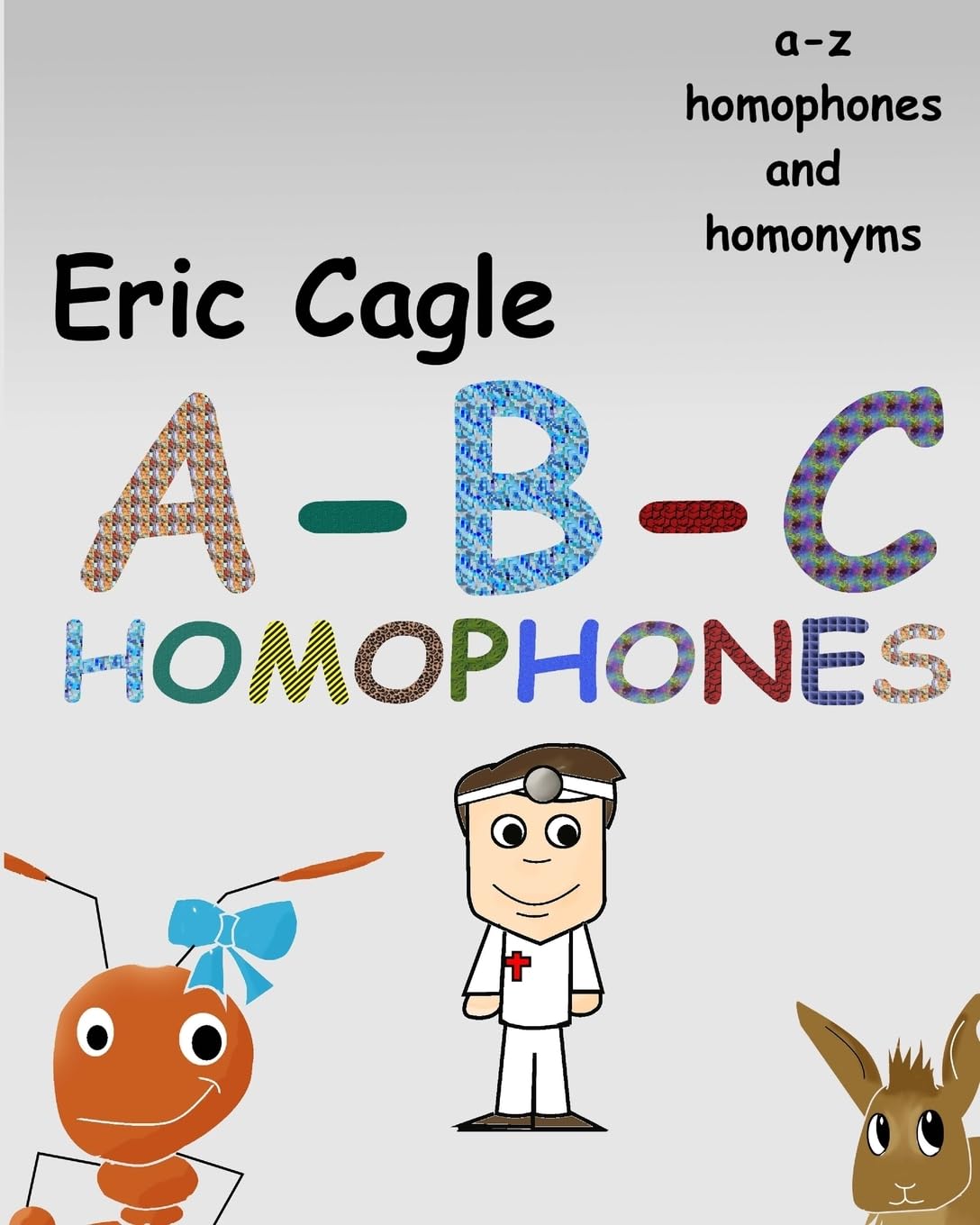 Amazon.com: ABC Homophones and Homonyms: 9781537220130: Cagle, Eric M ...