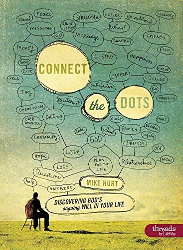 Connect The Dots: Discovering God's Ongoing Will In Your Life - Member Book by Mike Hurt (2007 ...