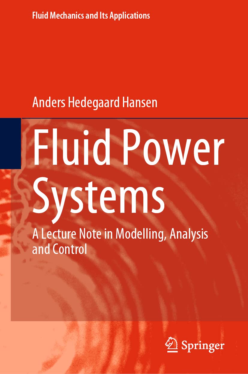 Fluid Power Systems: A Lecture Note in Modelling, Analysis and Control ...