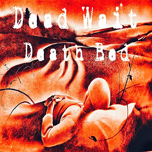 Play Death Bed by Dead Wait on Amazon Music