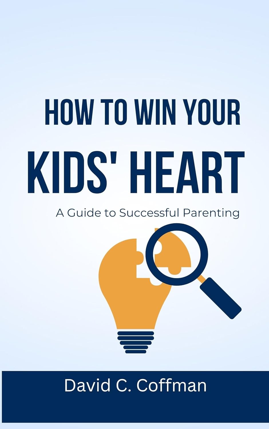 Amazon.com: How To Win Your Kids' Heart: A Guide to Successful ...
