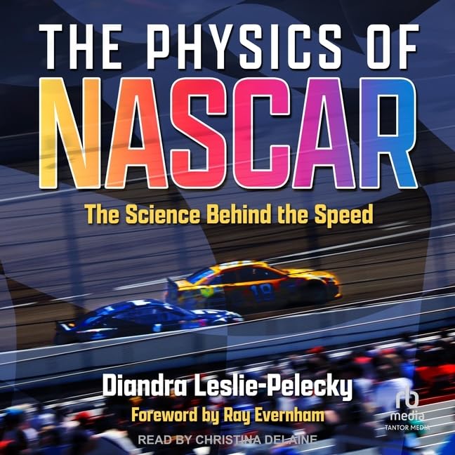 The Physics of Nascar: The Science Behind the Speed: Leslie-pelecky ...