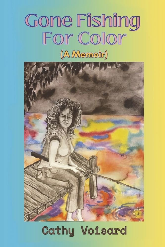 Amazon.com: Gone Fishing For Color: (A Memoir): 9798350923964: Voisard ...
