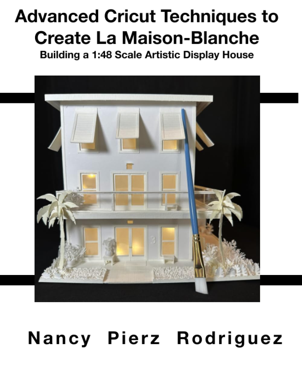 Advanced Cricut Techniques to Create La Maison-Blanche: Building a 1:48 ...