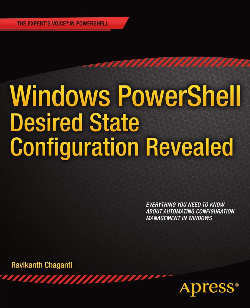Windows PowerShell Desired State Configuration Revealed: Chaganti, Ravikanth: 9781484200179 ...