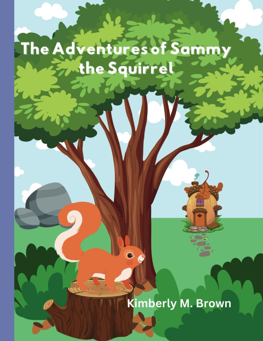 The Adventures of Sammy the Squirrel: Brown, Kimberly M.: 9798323924660 ...