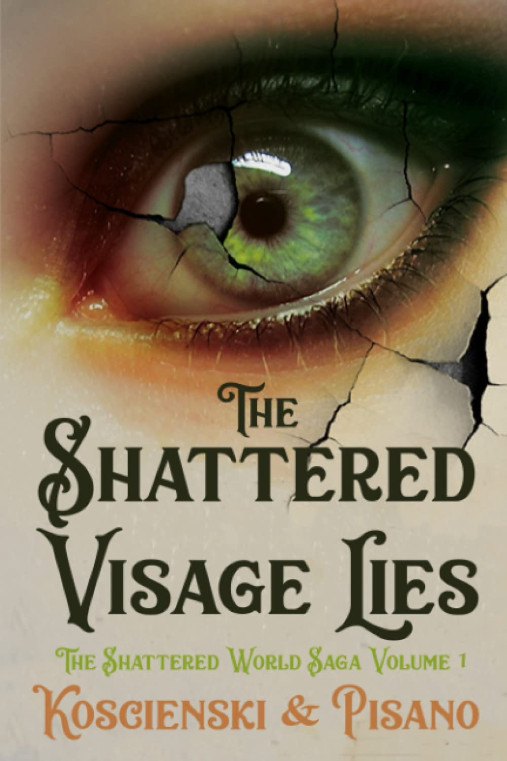 The Shattered Visage Lies (The Shattered World Saga): Koscienski, Brian ...