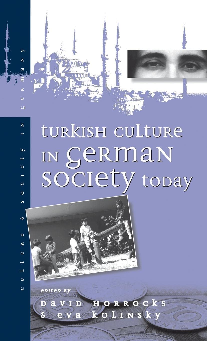 Turkish Culture in German Society Today: Horrocks, David, Kolinsky, Eva ...