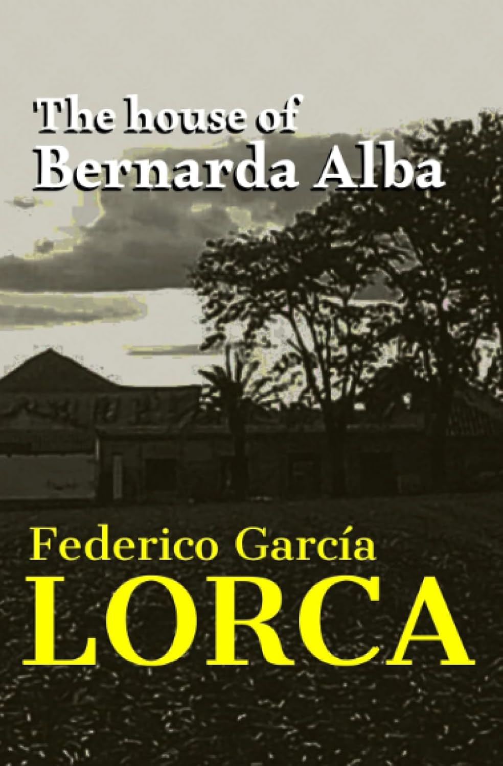 The House of Bernarda Alba (English translation) (Spanish Edition): García Lorca, Federico ...