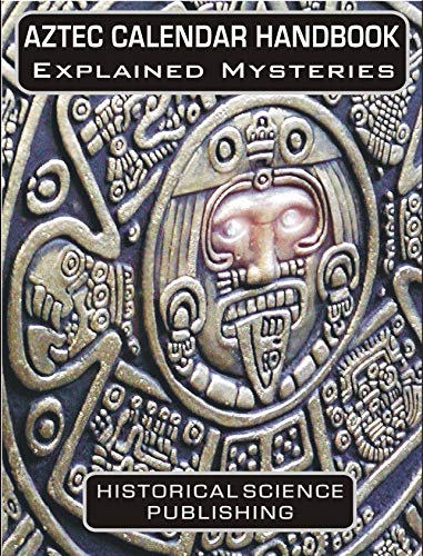 Aztec Calendar Handbook Explained Mysteries - Kindle edition by ...