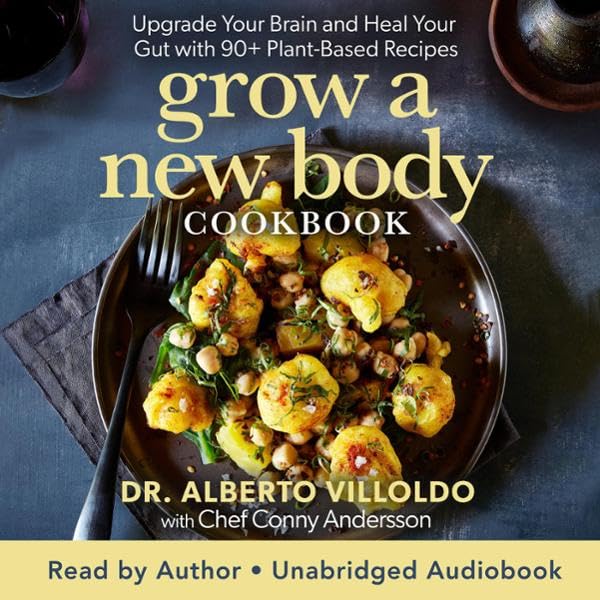 Grow a New Body Cookbook: Upgrade Your Brain and Heal Your Gut with 90 ...