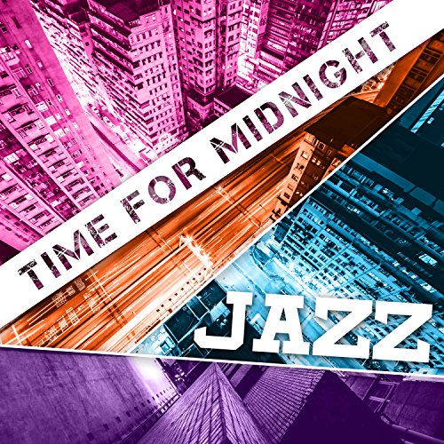 Time for Midnight Jazz: Chilled Dinner Party Classics, Good Mood ...