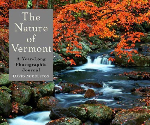 Buy The Nature of Vermont – A Year–Long Photographic Journal Book ...