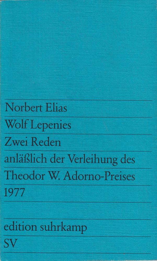 Norbert Elias / Wolf Lepenies. Zwei Reden anläßlich der Verleihung des ...