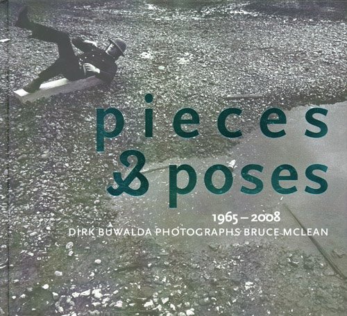 Pieces and Poses: Dirk Buwalda Photographs Bruce McLean 1965-2008 ...