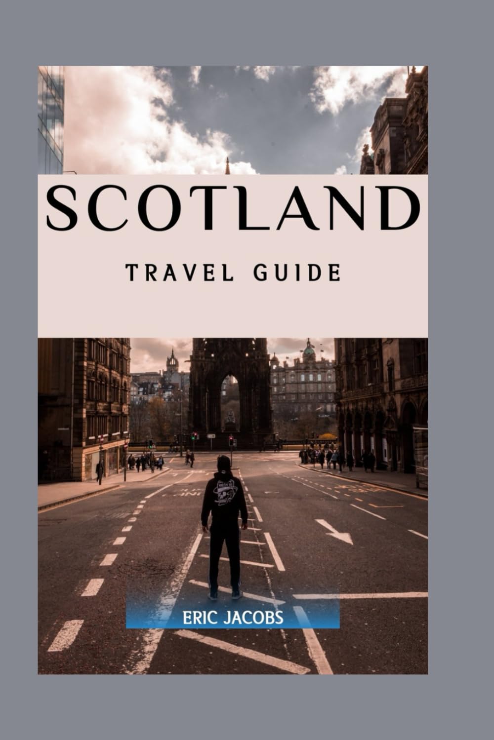 Discover Scotland Your Ultimate Travel Guide: Jacobs, Eric ...