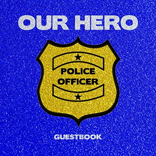 Our Hero: Police Officer Guest Book For All Celebration Types With ...