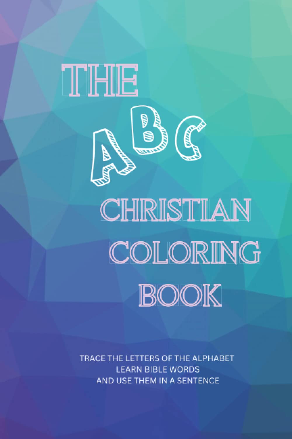 Buy The ABC Christian Coloring Book: Trace each letter of the alphabet ...