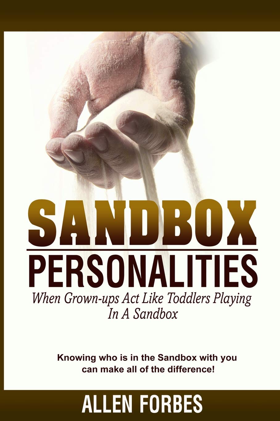 Sandbox Personalities: When Grown-Ups Behave Like Toddlers Playing In A ...