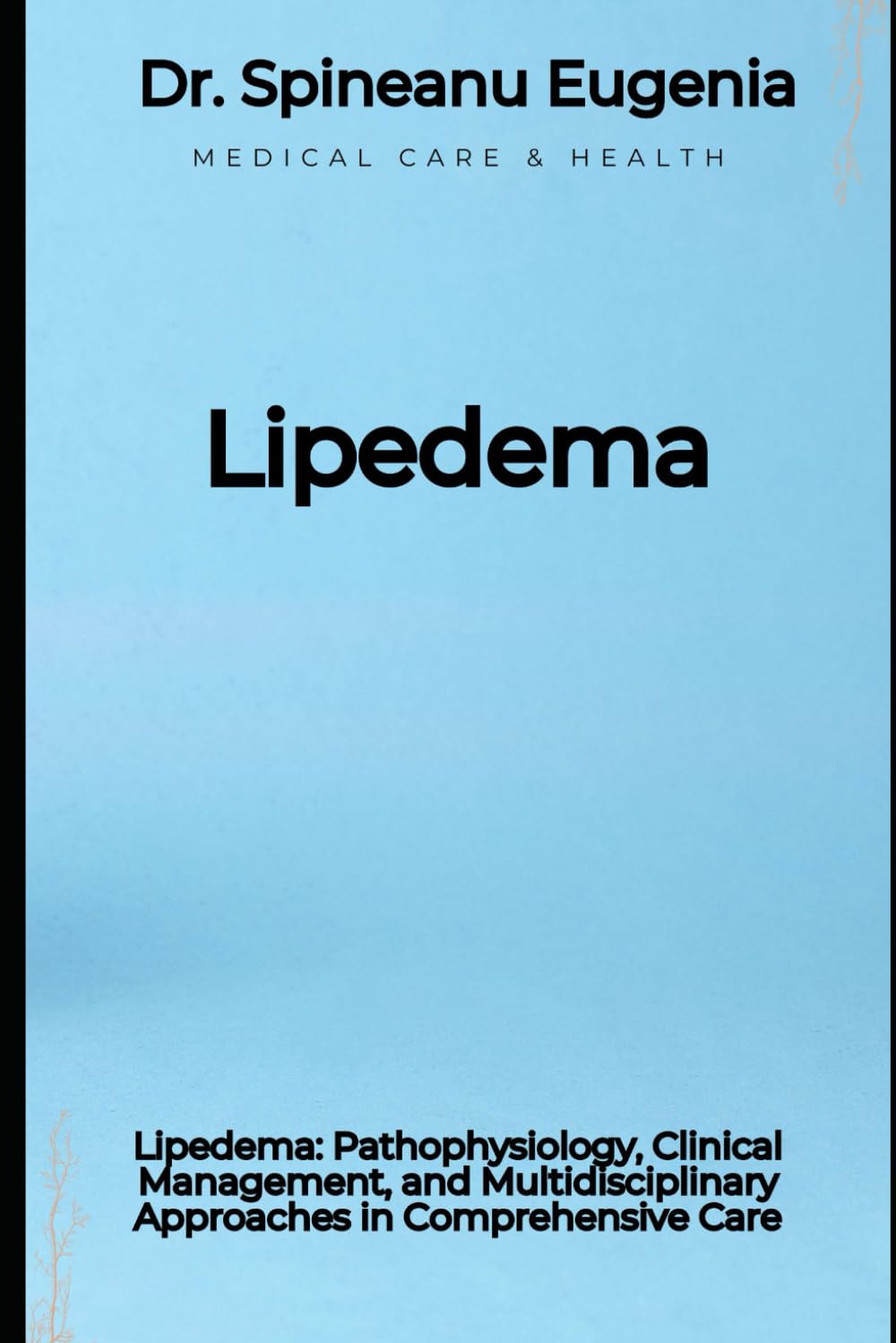 Lipedema: Pathophysiology, Clinical Management, and Multidisciplinary ...
