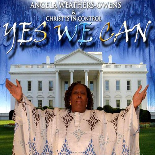 Play Yes We Can by Angela Weathers-Owens & Christ Is In Control on ...