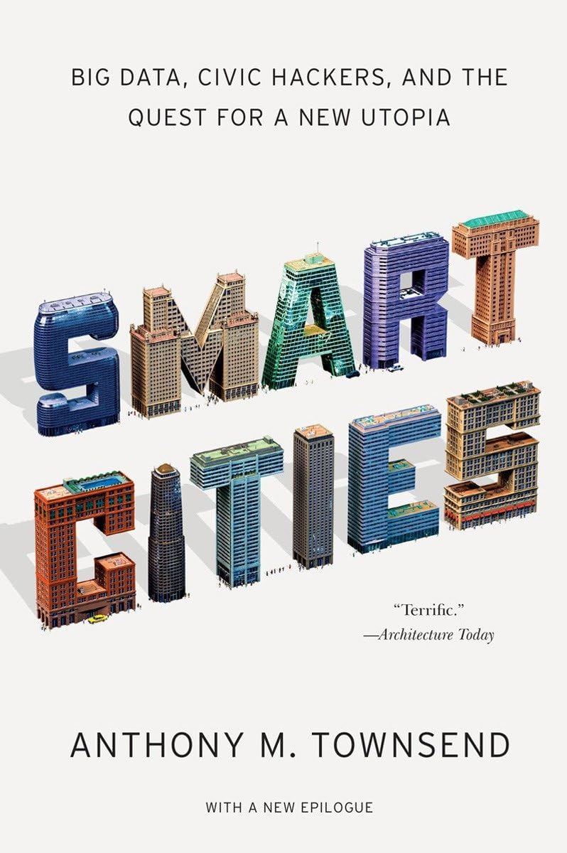 Smart Cities: Big Data, Civic Hackers, and the Quest for a New Utopia ...