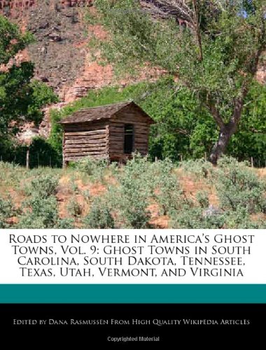 Roads to Nowhere in America's Ghost Towns, Vol. 9: Ghost Towns in South ...
