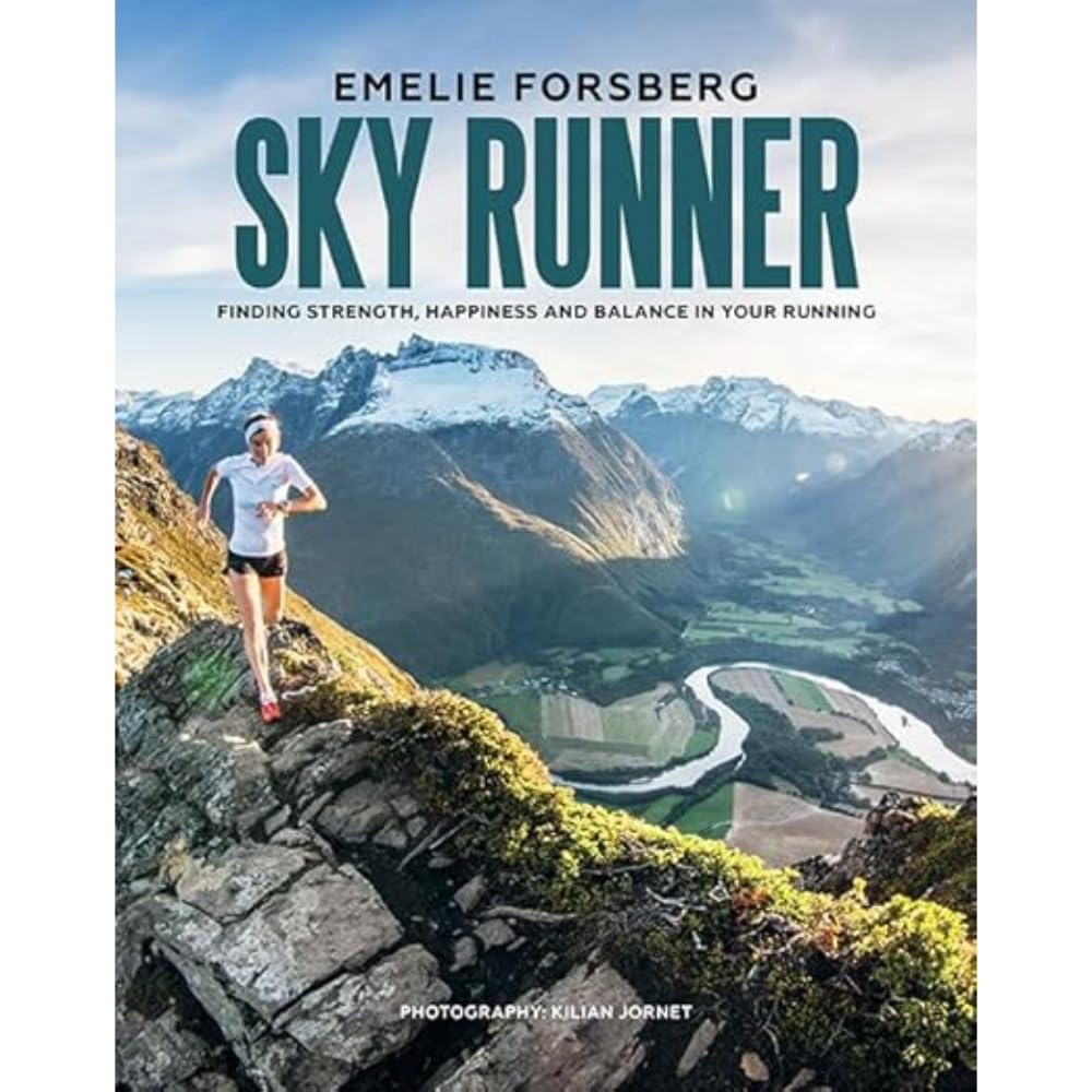 Sky Runner: Finding Strength, Happiness and Balance in your Running ...