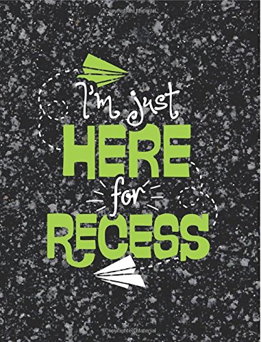 Cute Back to School Notebook - I'm Just Here for Recess - 7.44x9.69 ...